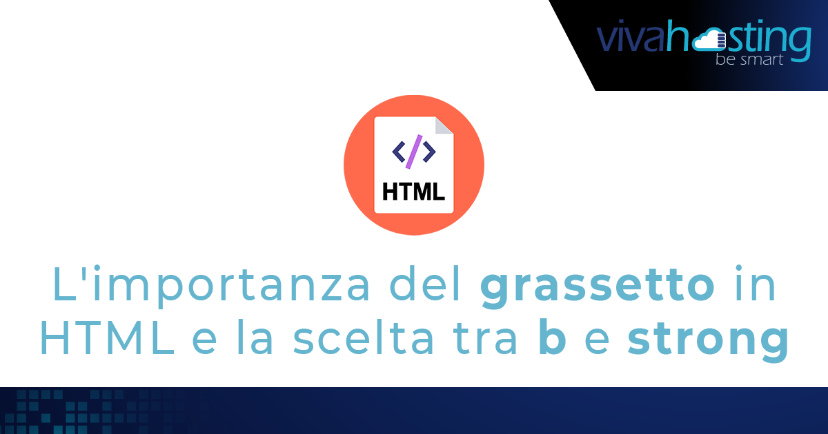 L'importanza del grassetto HTML e la scelta tra "b" e "strong"